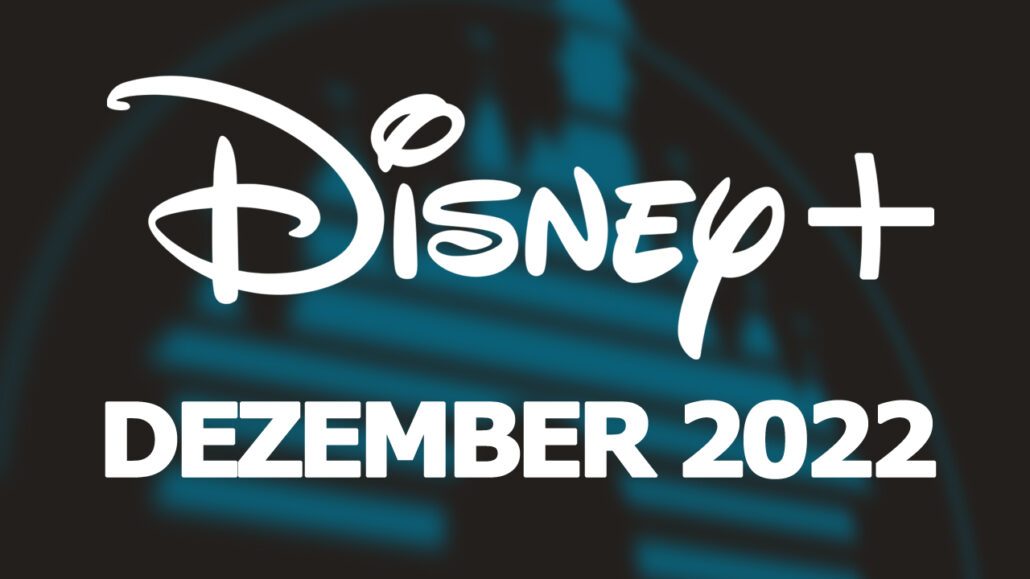 Disney Plus: Neue Filme und Serien im Dezember 2022